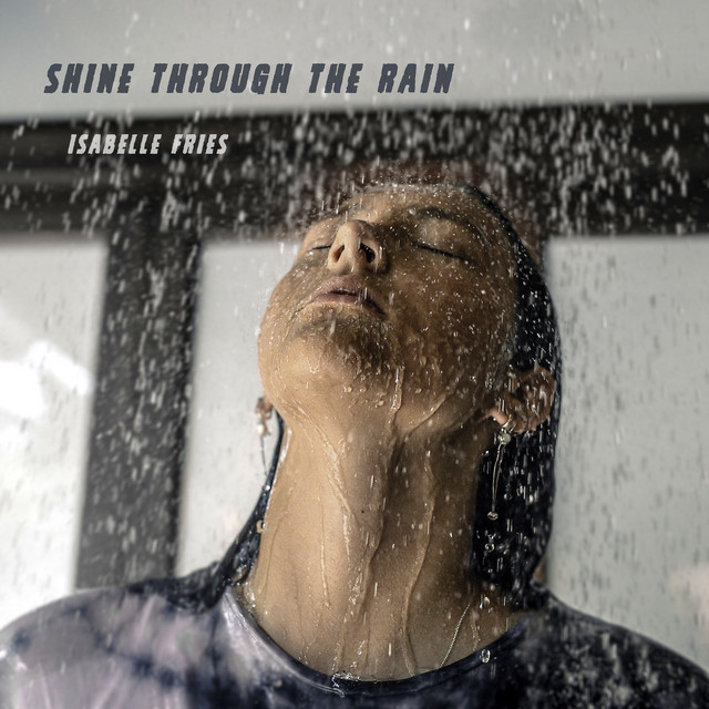 Listen: Isabelle Fries – “Shine Through The Rain” – Aipate