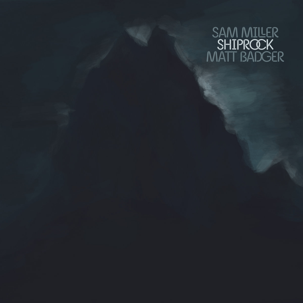Album Review: Shiprock by Sam Miller & Matt Badger – Aipate